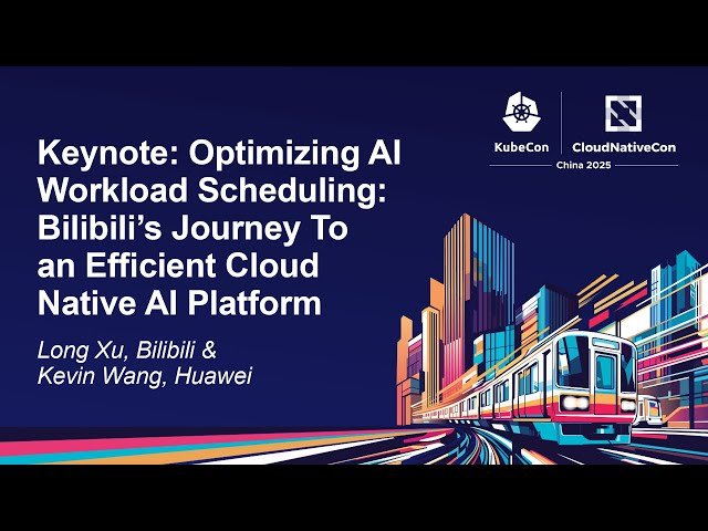 Free Video: Optimizing AI Workload Scheduling - Bilibili's Journey to an Efficient Cloud Native ...