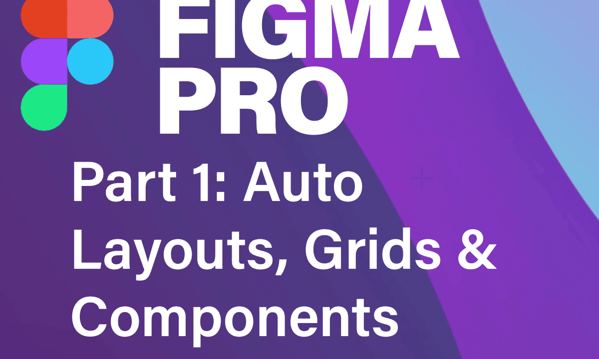 Online Course: Figma Pro Pt. 1: Auto Layouts, Grids & Components from ...