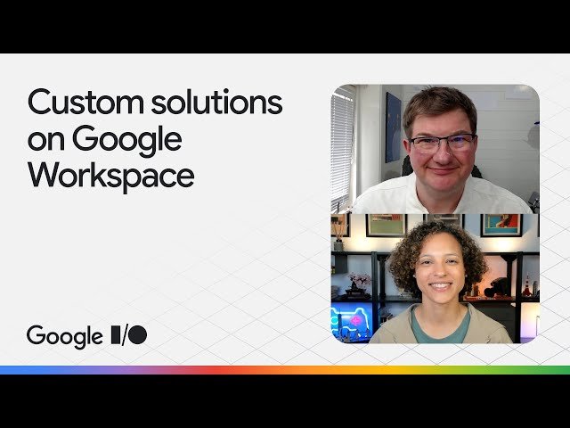 Free Video: Boost Productivity with Custom Solutions on Google Workspace from Google Cloud Tech ...