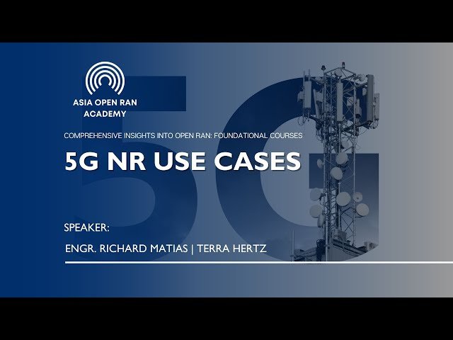Free Video: 5G NR Use Cases and Applications Across Industries from Asia Open RAN Academy ...