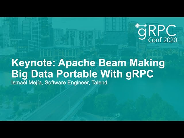 Conference Talks Talk: Apache Beam - Making Big Data Portable With gRPC from CNCF [Cloud Native ...