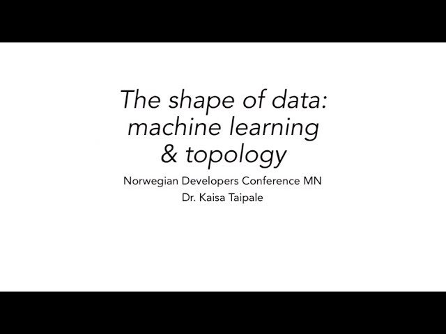 NDC Conferences Talk: The Shape of Data - Machine Learning and Topology from NDC Conferences ...