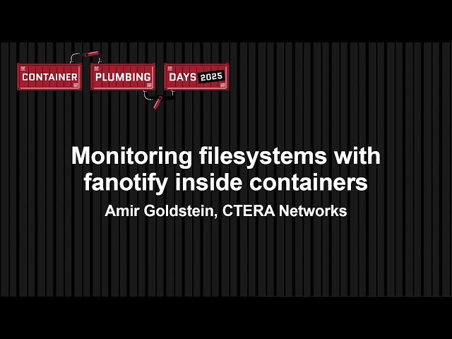 Free Video: Monitoring Filesystems with Fanotify Inside Containers from Linux Foundation | Class ...