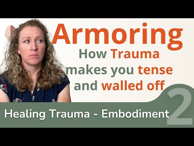 Free Video: Armoring - How Trauma Gets Embodied as Tension, Chronic ...