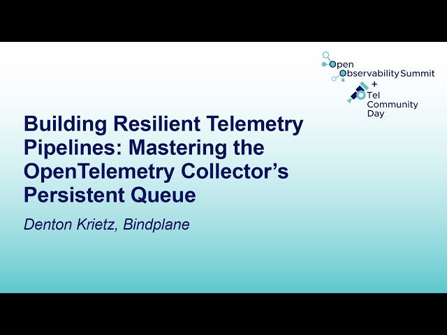 Free Video: Building Resilient Telemetry Pipelines - Mastering the OpenTelemetry Collector's ...