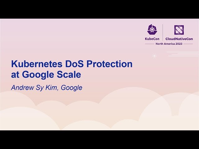 Free Video: Kubernetes DoS Protection at Google Scale from CNCF [Cloud ...