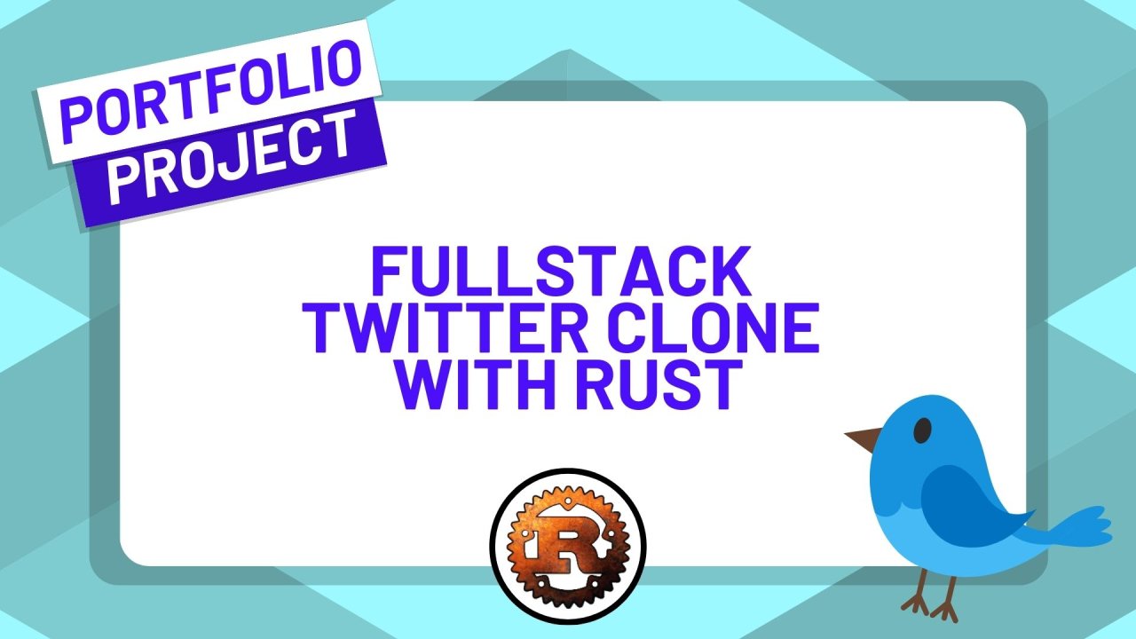 Online Course: Build a Fullstack Twitter Clone with Rust from Zero To Mastery | Class Central