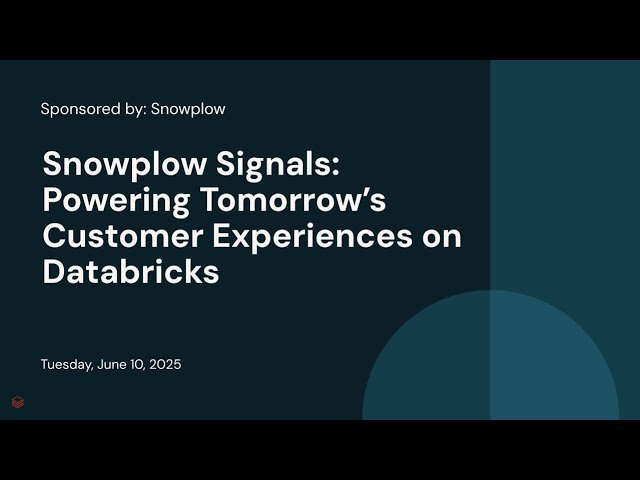 Free Video: Snowplow Signals - Powering Tomorrow's Customer Experiences on Databricks from ...