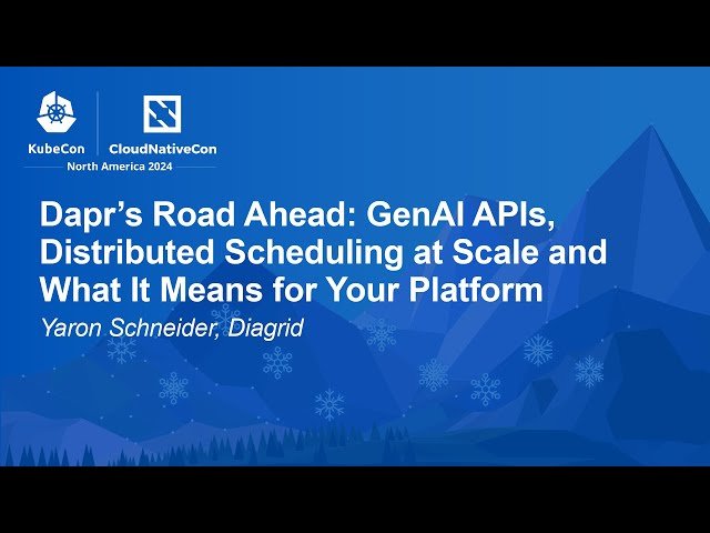 Free Video: Dapr's Road Ahead: GenAI APIs, Distributed Scheduling at Scale and Platform ...
