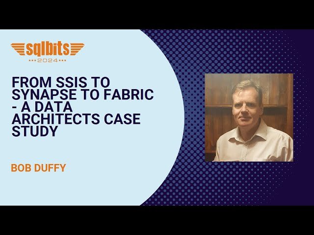 Free Video: From SSIS to Synapse to Fabric - A Data Architect's Case Study from SQLBits | Class ...