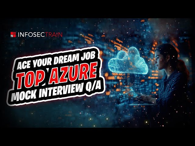 Free Video: Azure Interview Questions: Ace Your Cloud Job Interview from INFOSEC TRAIN | Class ...