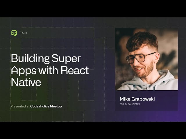 Free Video: Building Universal Super Apps With React and React Native from Callstack Engineers ...