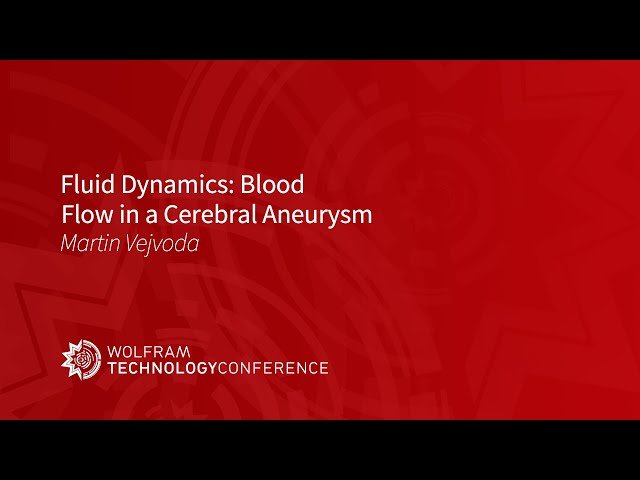 Free Video: Fluid Dynamics - Blood Flow in a Cerebral Aneurysm from Wolfram | Class Central