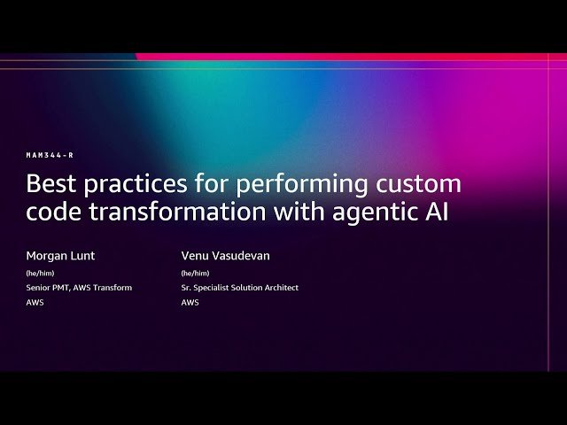 Free Video: Best Practices for Performing Custom Code Transformation with Agentic AI from AWS ...