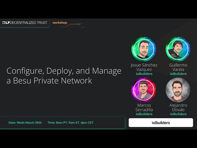 Free Video: Configure, Deploy, and Manage a Besu Private Network from LF Decentralized Trust ...