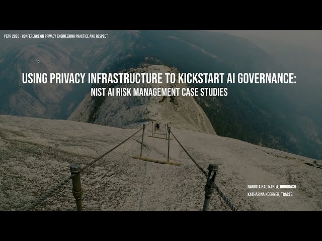 Free Video: Using Privacy Infrastructure to Kickstart AI Governance - NIST AI Risk Management ...