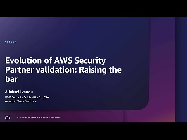 Free Video: Evolution of AWS Security Partner Validation - Raising the Bar from AWS Events ...