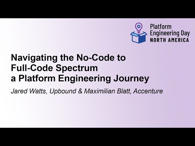 Free Video: Navigating the No-Code to Full-Code Spectrum - A Platform Engineering Journey from ...