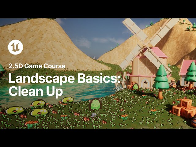 Free Video: Landscape Basics: Clean Up - 2.5D Game Course from Unreal Engine | Class Central
