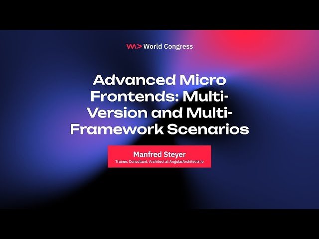 Free Video: Advanced Micro Frontends - Multi-Version and Multi-Framework Scenarios from ...