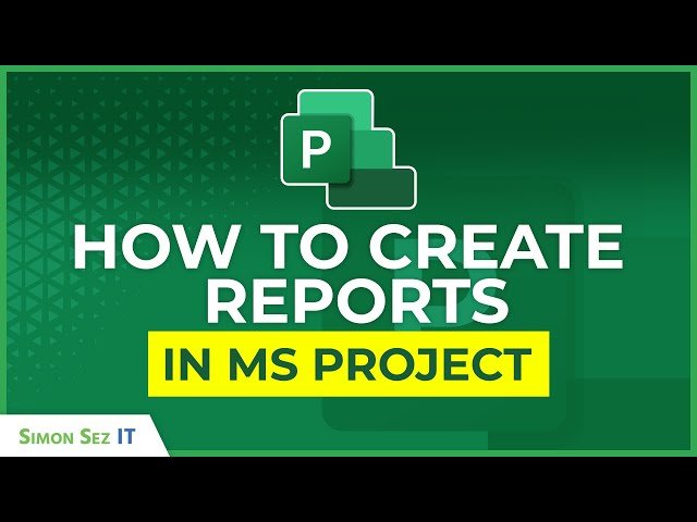 Free Video: How to Create Reports in MS Project from Simon Sez IT ...