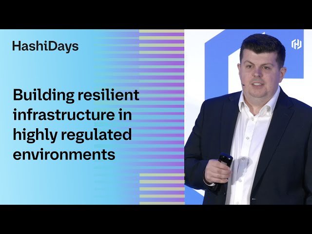Free Video: Building Resilient Infrastructure in Highly Regulated Environments from HashiCorp ...