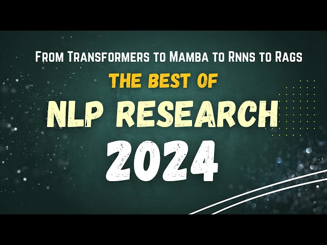 Free Video: Best NLP, Transformers, and LLM Research Papers of 2024 - A Comprehensive Review ...