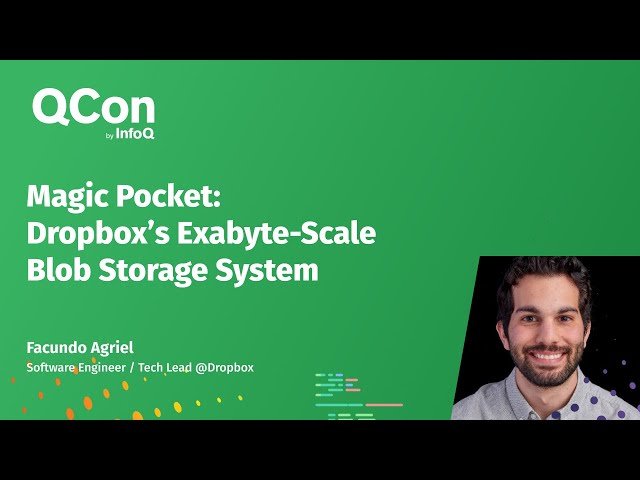 Free Video: Magic Pocket - Dropbox's Exabyte-Scale Blob Storage System Architecture from InfoQ ...