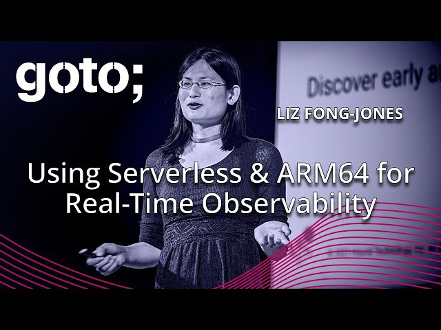 Free Video: Using Serverless and ARM64 for Real-Time Observability from GOTO Conferences | Class ...
