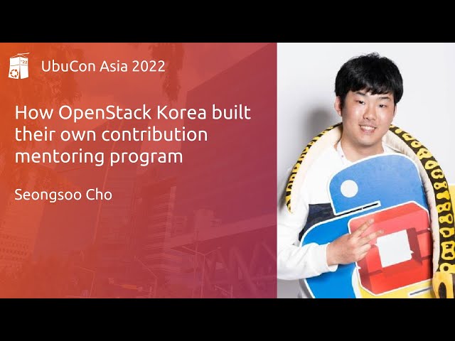 Free Video: OpenStack Korea의 기여 멘토링 프로그램 구축 과정 from UbuCon Asia | Class Central