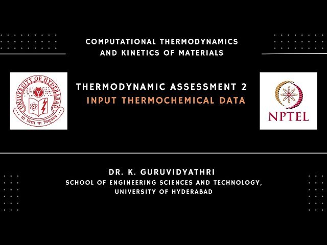 Free Video: Thermodynamic Assessment 2 - Input Thermochemical Data from NPTEL-NOC IITM | Class ...