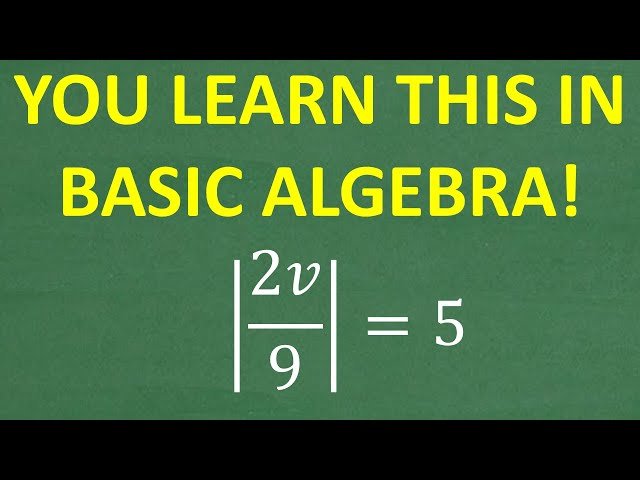 Free Video: Absolute Value of (2v/9) = 10 - Basic Algebra Concept - Absolute Value Equations ...