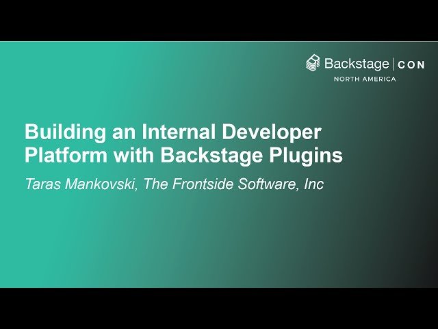 Free Video: Building an Internal Developer Platform with Backstage Plugins from CNCF [Cloud ...
