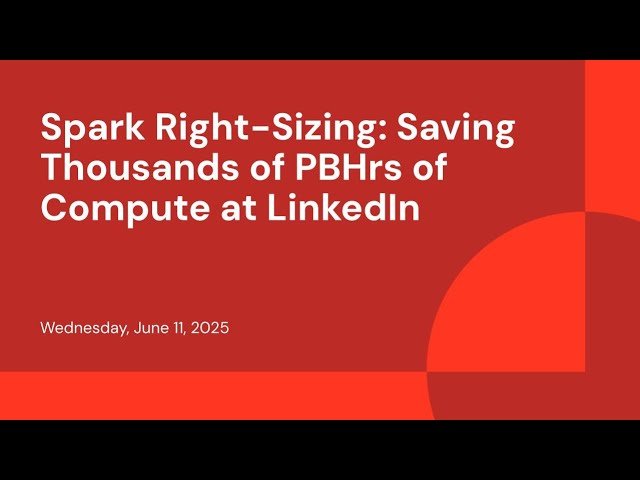 Free Video: Spark Right-Sizing - Saving Thousands of PBHrs of Compute at LinkedIn from ...