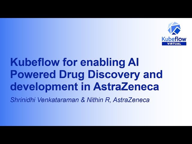 Free Video: Kubeflow for Enabling AI Powered Drug Discovery and Development in AstraZeneca from ...