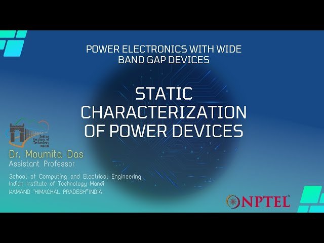 Free Video: Static Characterization of Power Devices from NPTEL-NOC IITM | Class Central