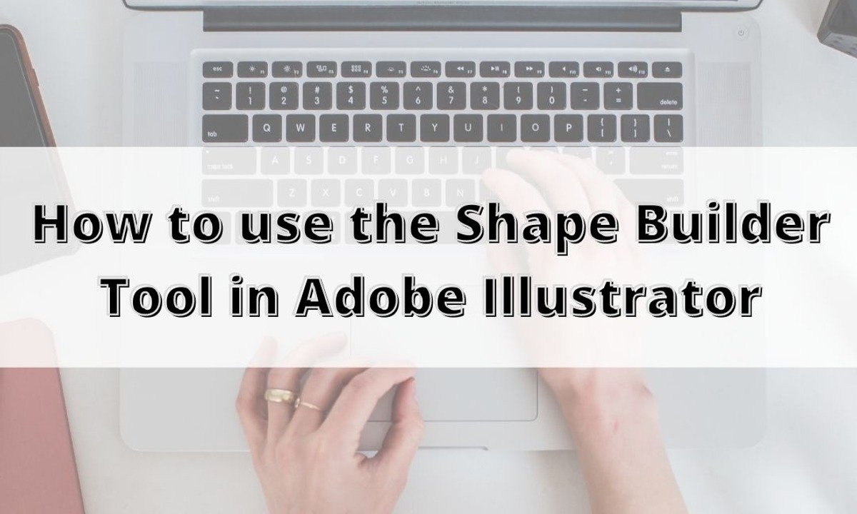 Online Course: How to use the shape builder tool in Adobe Illustrator ...