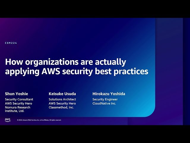 Free Video: How Organizations Are Actually Applying AWS Security Best Practices from AWS Events ...