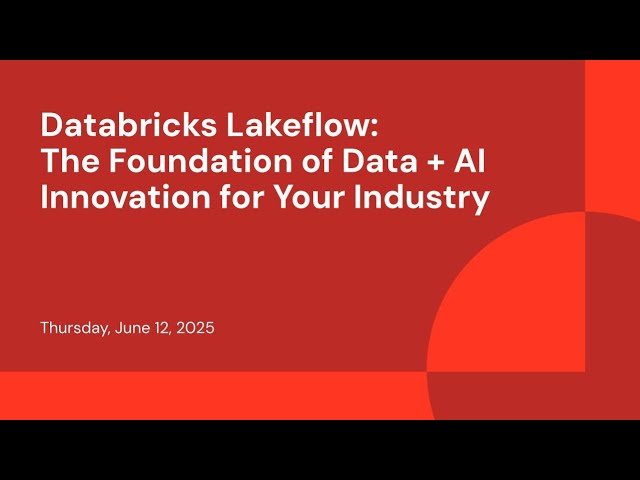 Free Video: Databricks Lakeflow - The Foundation of Data + AI Innovation for Your Industry from ...