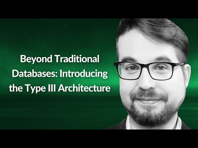 Free Video: Beyond Traditional Databases - Introducing the Type III Architecture from Conf42 ...