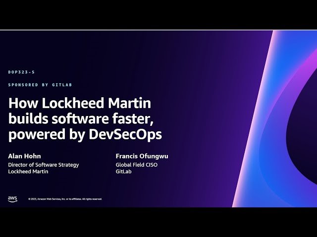 Free Video: How Lockheed Martin Builds Software Faster with DevSecOps from AWS Events | Class ...