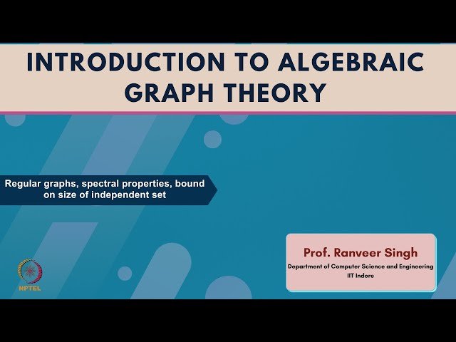Free Video: Regular Graphs - Spectral Properties and Bounds on Independent Set Size from NPTEL ...