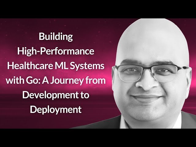 Free Video: Building High-Performance Healthcare ML Systems with Go from Conf42 | Class Central