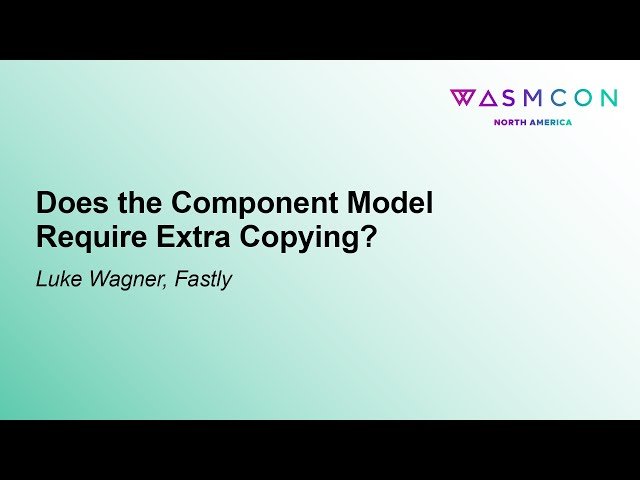 Free Video: Does the Component Model Require Extra Copying? from CNCF [Cloud Native Computing ...