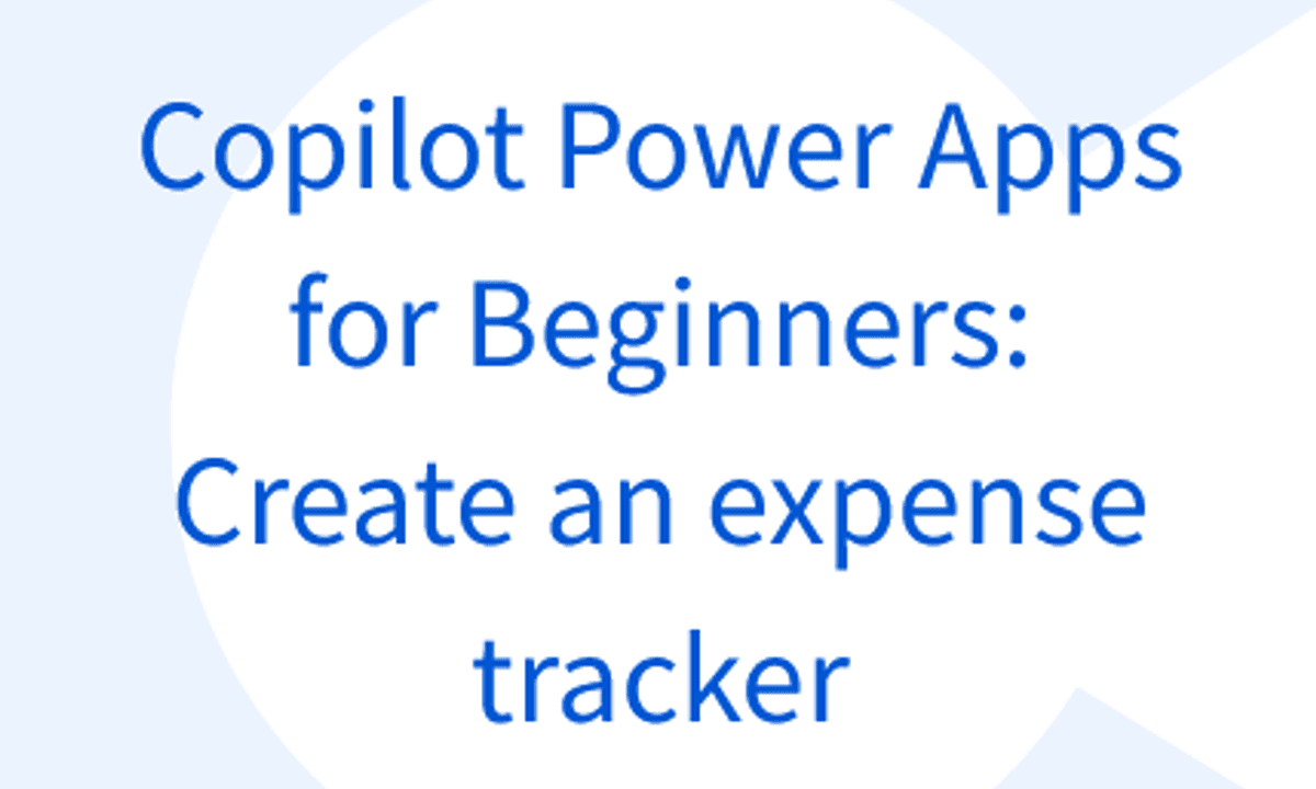 Online Course: Copilot Power Apps for Beginners: Create an Expense ...