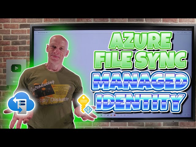 Free Video: Azure File Sync Managed Identity - Improved and Simplified Security and Operations ...