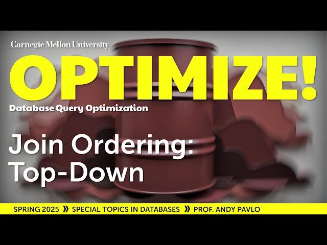 Free Video: Join Ordering: Top-Down and Transformational Query Optimization - Lecture 8 from CMU ...