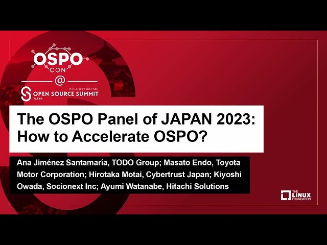 Free Video: How to Accelerate OSPO - The OSPO Panel of Japan 2023 from Linux Foundation | Class ...