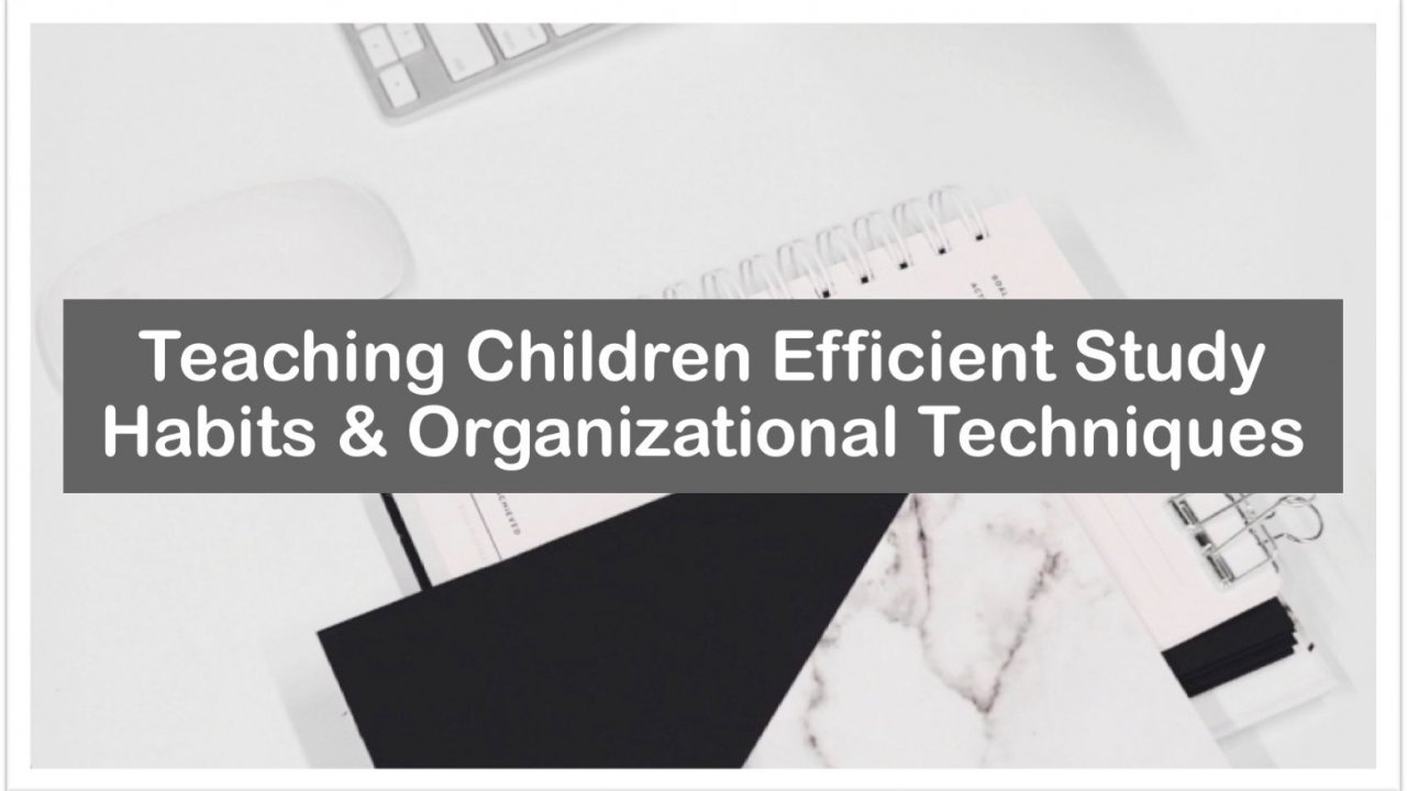 Online Course: Teaching Children Organization & Efficient Study Habits ...
