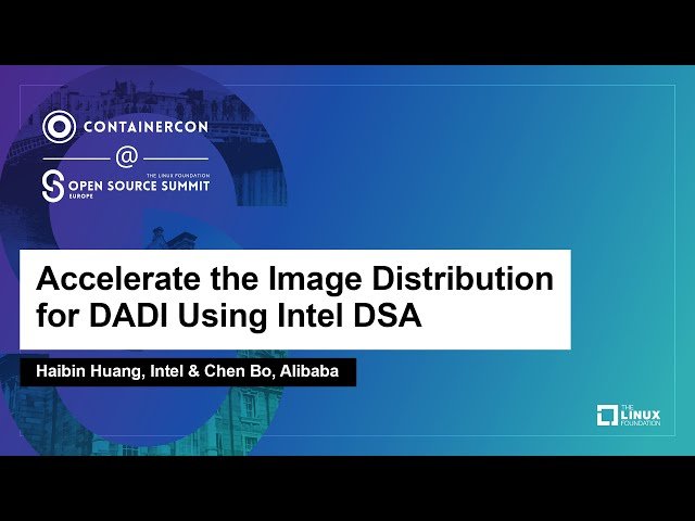 Free Video: Accelerating Image Distribution for DADI Using Intel DSA from Linux Foundation ...